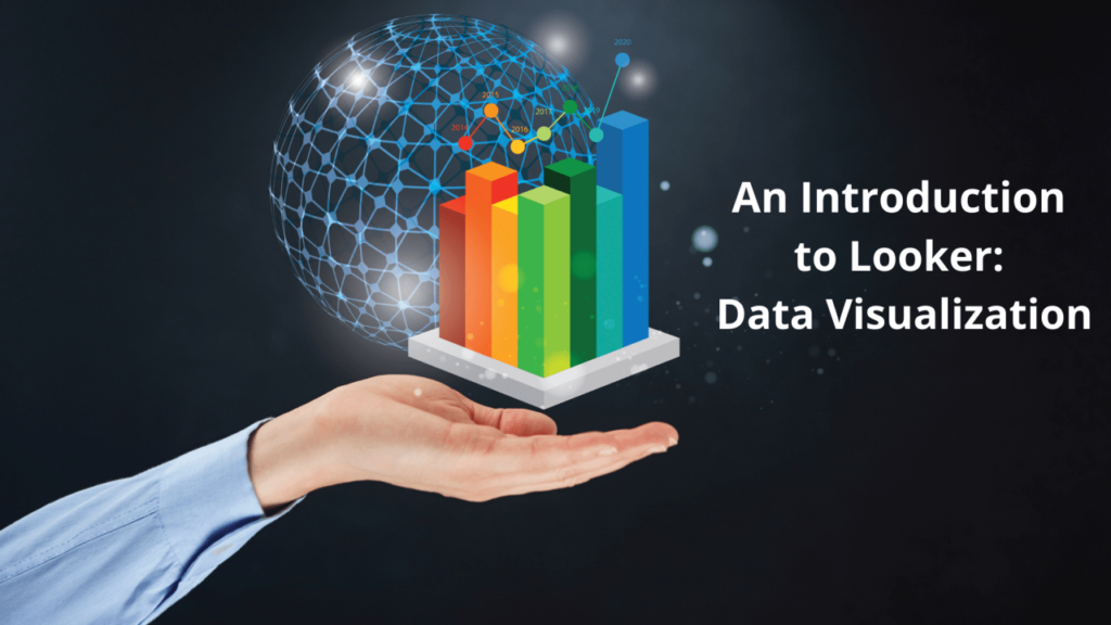 An Introduction to Looker: Data Visualization